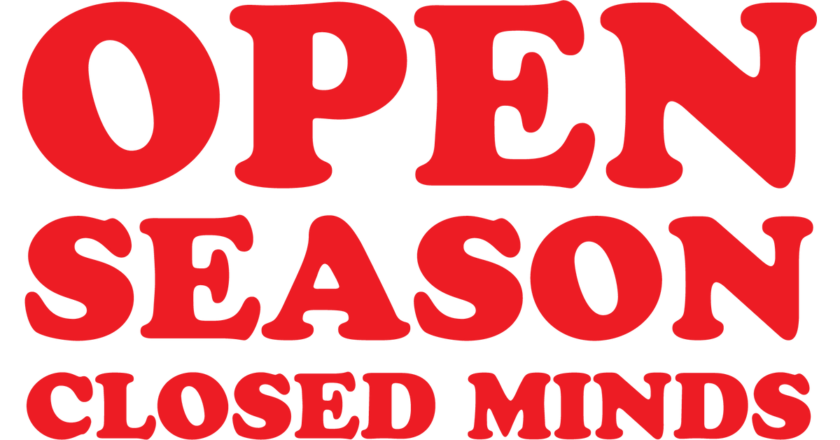 Open Season Closed Minds